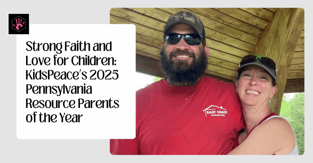 KidsPeace’s 2025 Pennsylvania Resource Parents of the Year - Fostercare